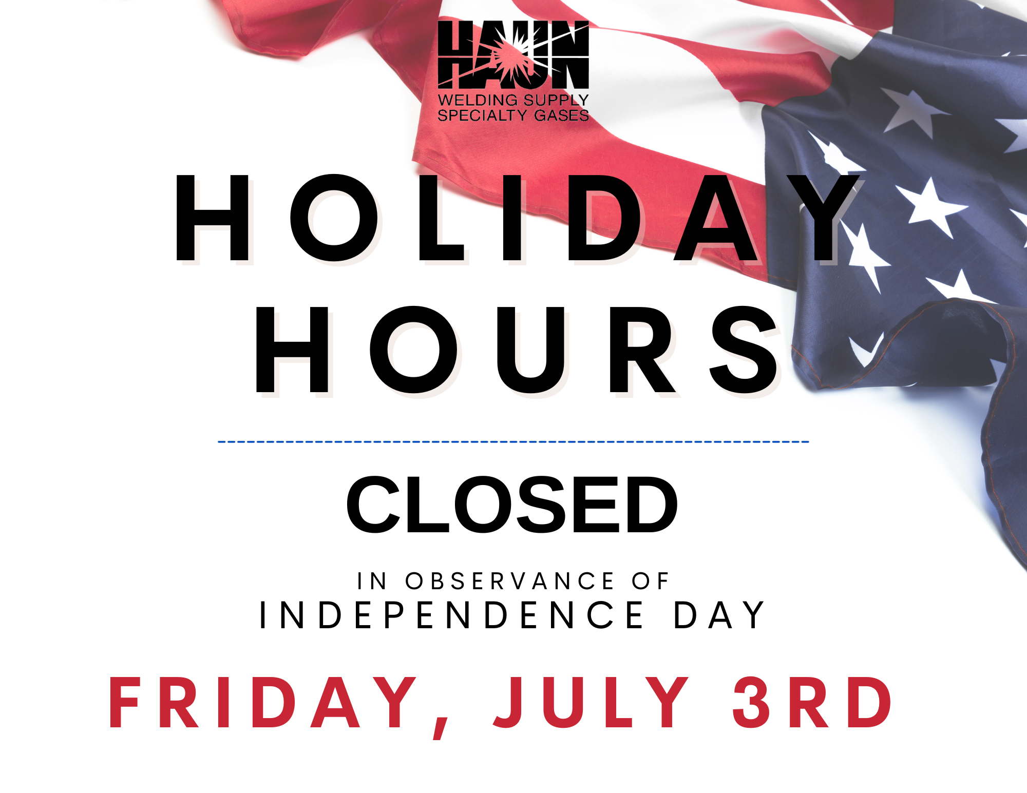 CLOSED jULY 3 2026 – Haun Welding Supply & Specialty Gases